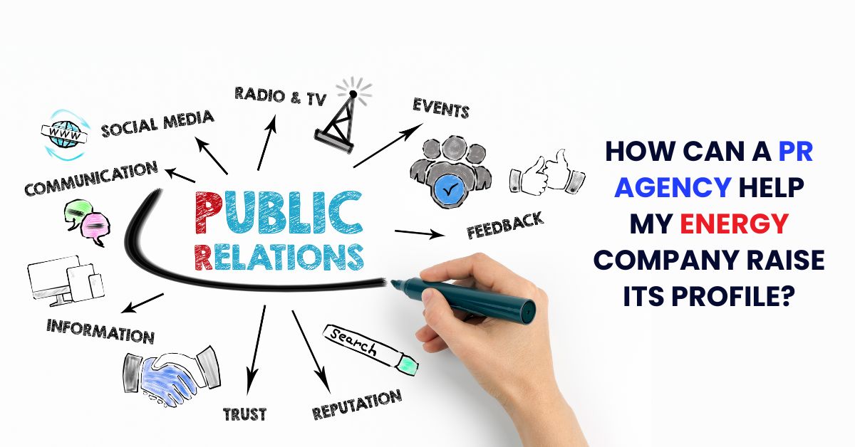 How can a PR agency help my energy company raise its profile? - Highviz PR